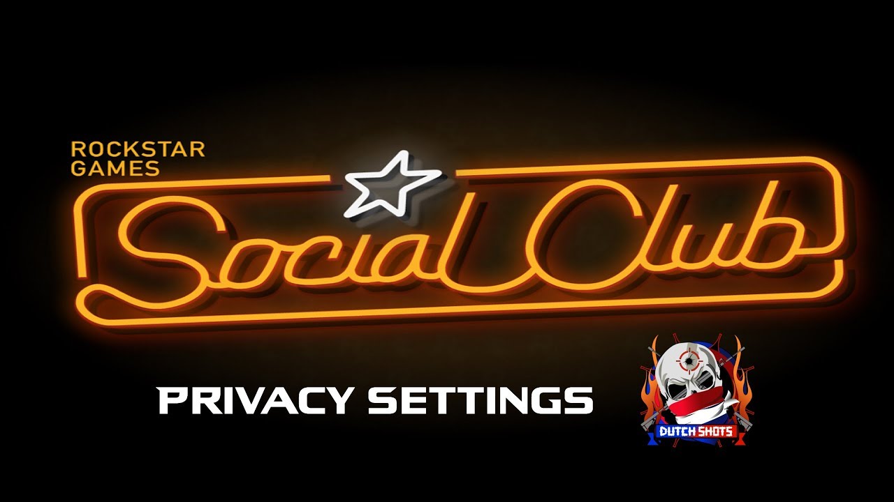 Socialclub Privacy Settings ~ Tutorials by DutchShots - YouTube