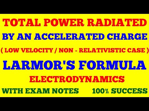 TOTAL POWER RADIATED BY AN ACCELERATED CHARGE | LARMOR'S FORMULA ...