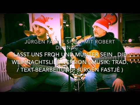 Lasst uns froh und munter sein / Weihnachtslied-Vers. ( Trd. , dt.Btg. Jürgen F. ), hier von R & J !
