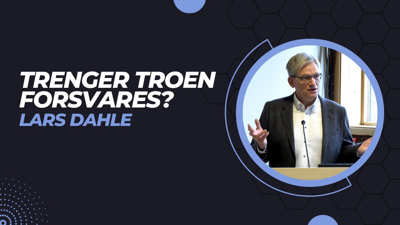 Lars Dahle: Trenger troen forsvares? - YouTube