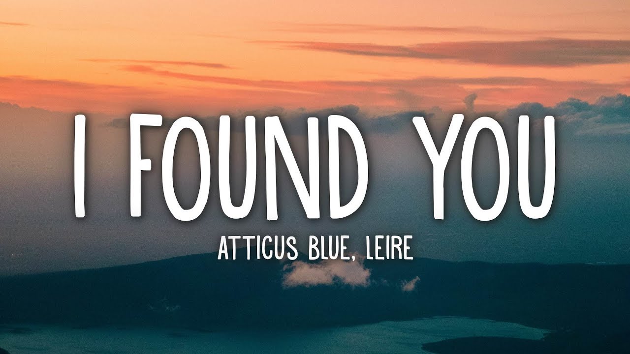 Atticus Blue, Leire I Found You ( Lyrics ) - YouTube