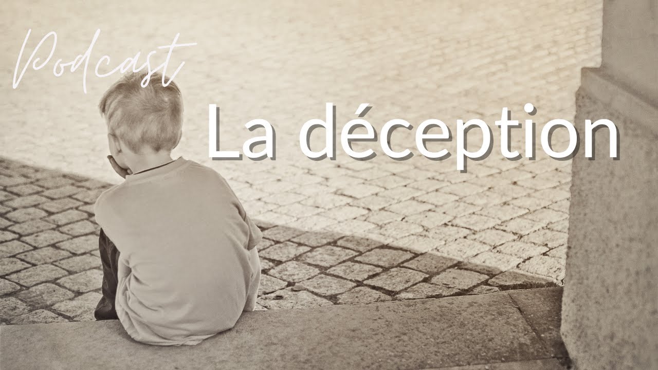 Podcast : Comment gérer la déception ? - YouTube