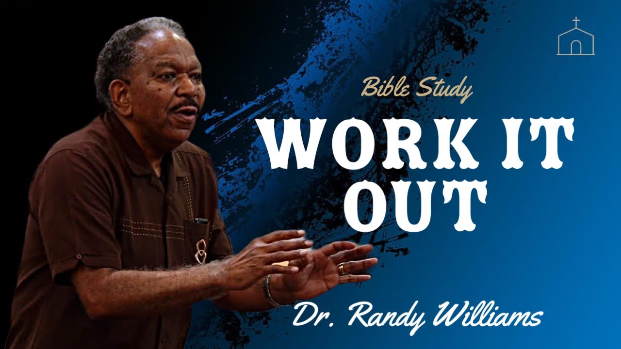 Work it Out (Bible Study) | Philippians 2: 12-14 | Dr. Randy Williams ...