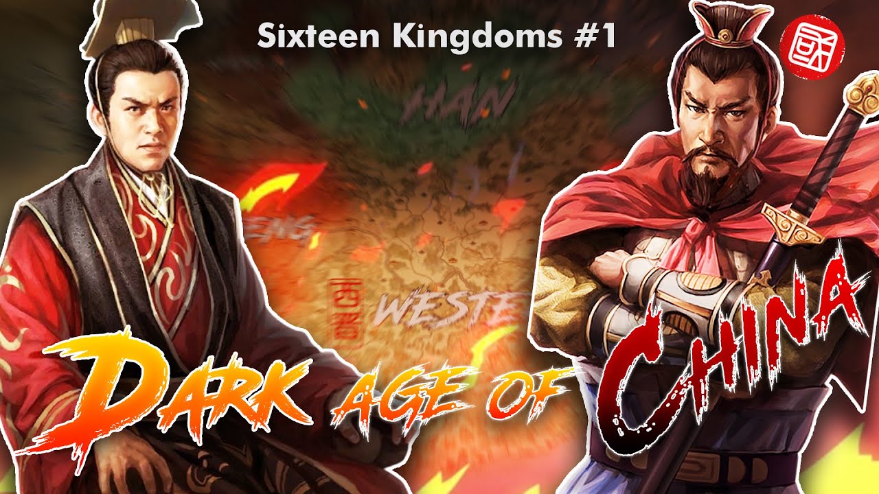 TRUE Story Behind China's Dark Age: The Rise of the 16 Kingdoms ...