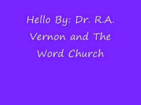 Hello By: Dr R.A. Vernon and the Word Church - YouTube