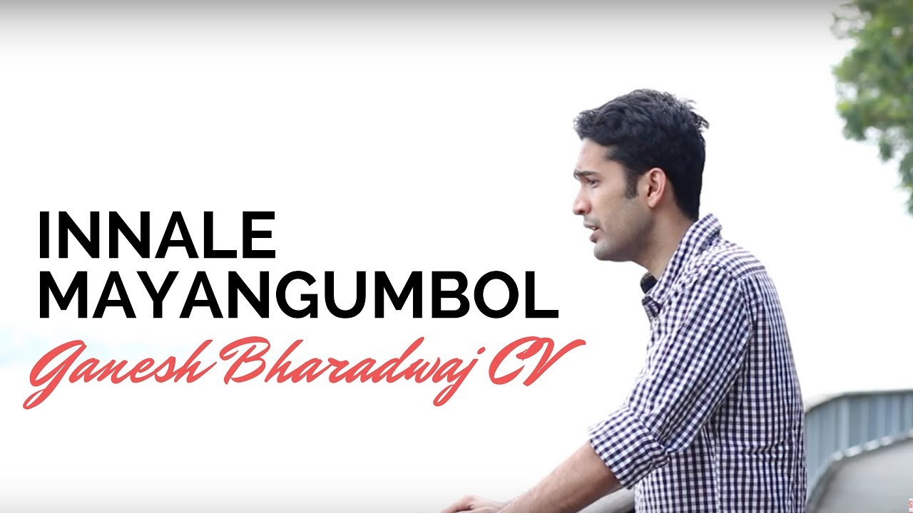 Innale Mayangumbol Cover | Ganesh Bharadwaj CV | Music Video - YouTube
