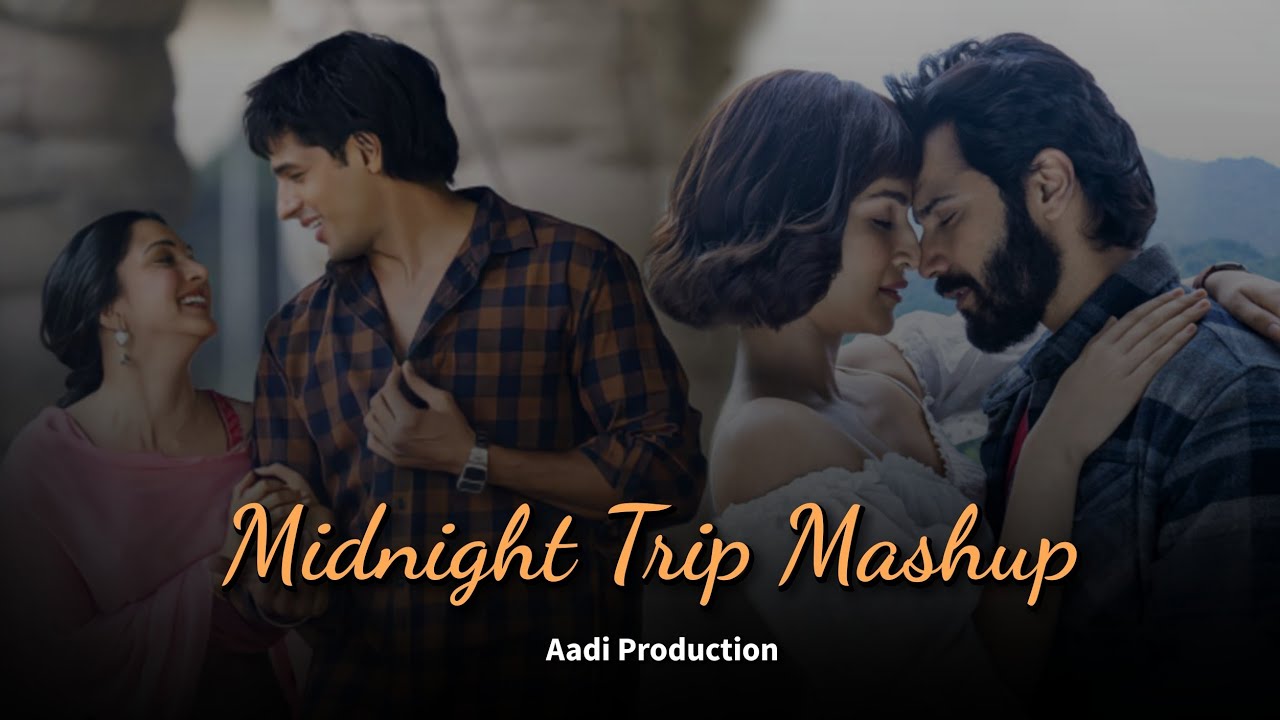 Midnight Trip Mashup | Best Travelling Songs | AadiProduction | Love ...