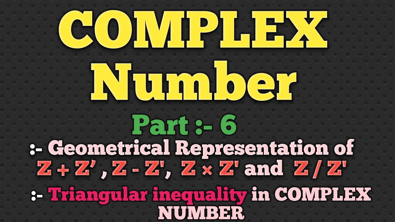 Complex Number. Part :- 6, (Triangular Inequality, Geometrical ...