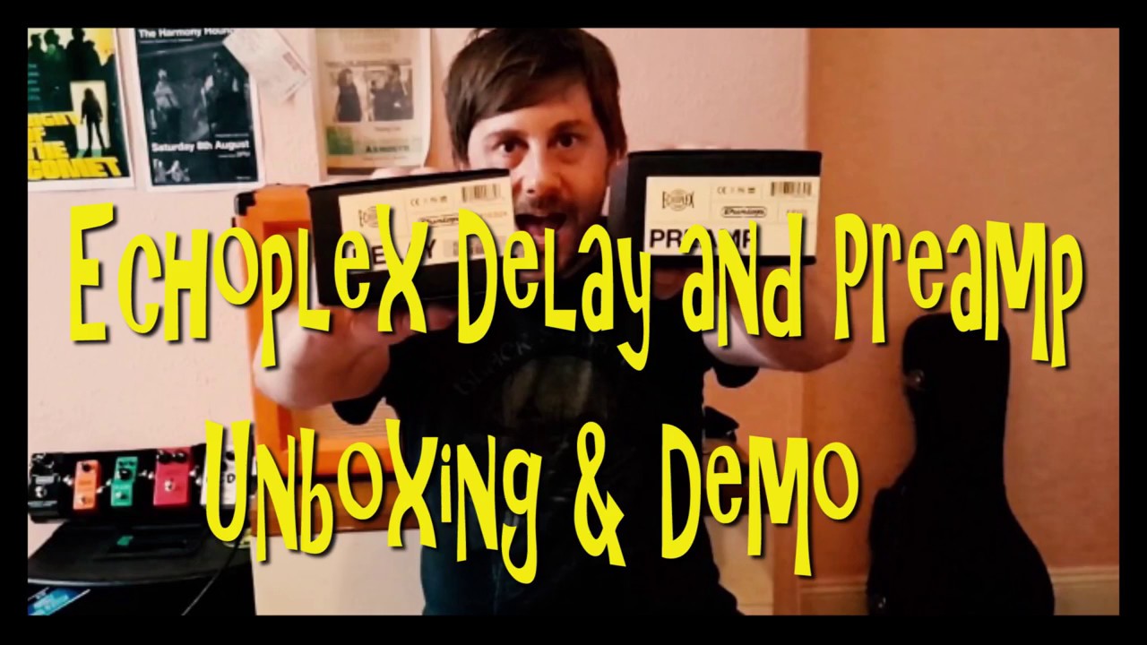 ECHOPLEX: Preamp & Delay UNBOXING & DEMO - YouTube