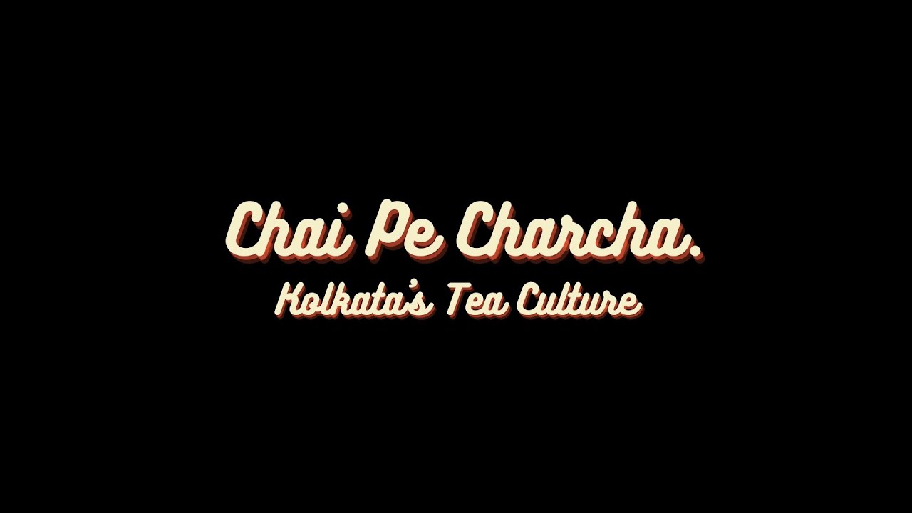 Chai Pe Charcha - Looking At Kolkata's "Cha" Culture - YouTube