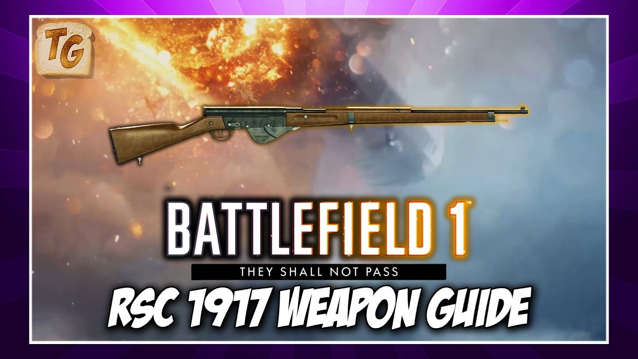 BF1 Weapon Guide & Review - RSC 1917 | Battlefield 1 They Shall Not ...