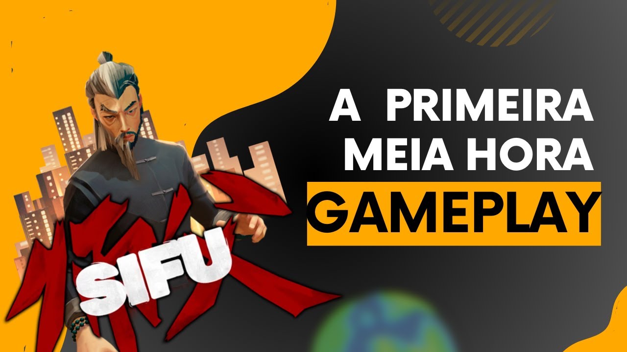 SIFU - PRIMEIROS 47 MINUTOS DE GAMEPLAY (SIFU FIRST BOSS) - YouTube