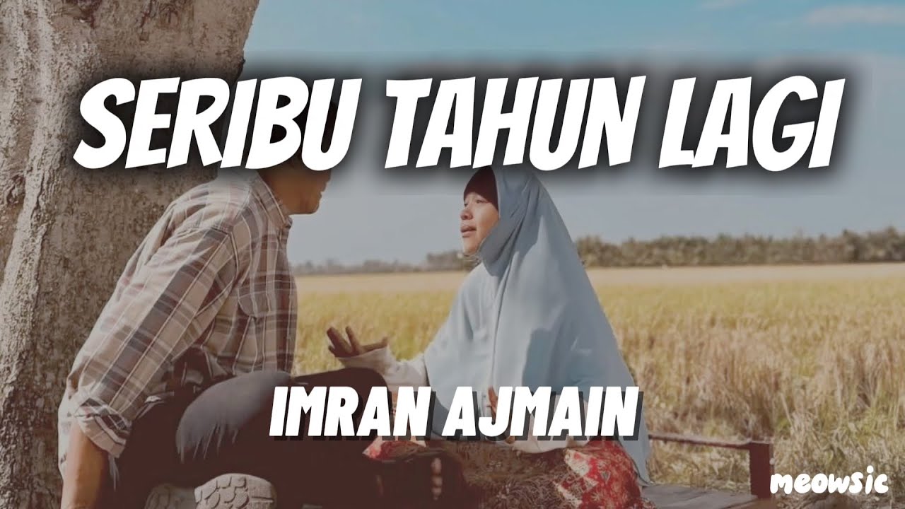 Seribu Tahun Lagi - Imran Ajmain 'Lirik' (OST Seribu Tahun) | sebuah lagi cerita yang tamat di ...