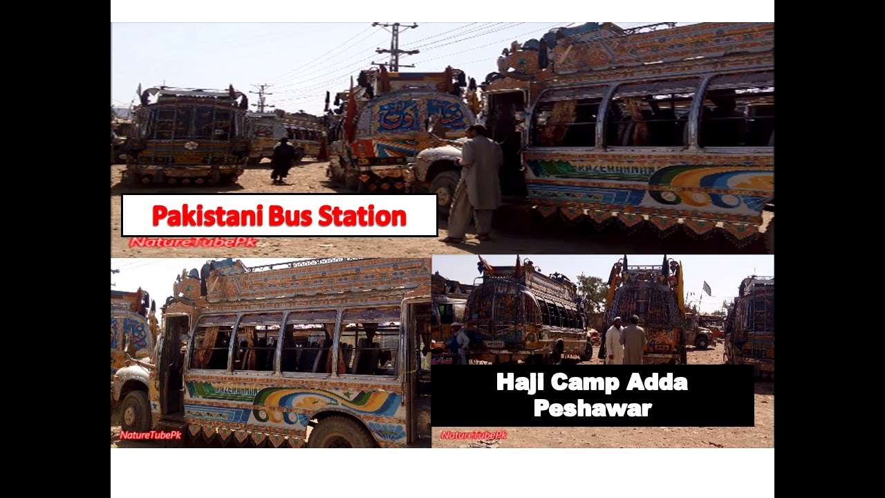 Peshawar Haji Camp Adda!, A Traditonal Pakistani Bus Station - YouTube
