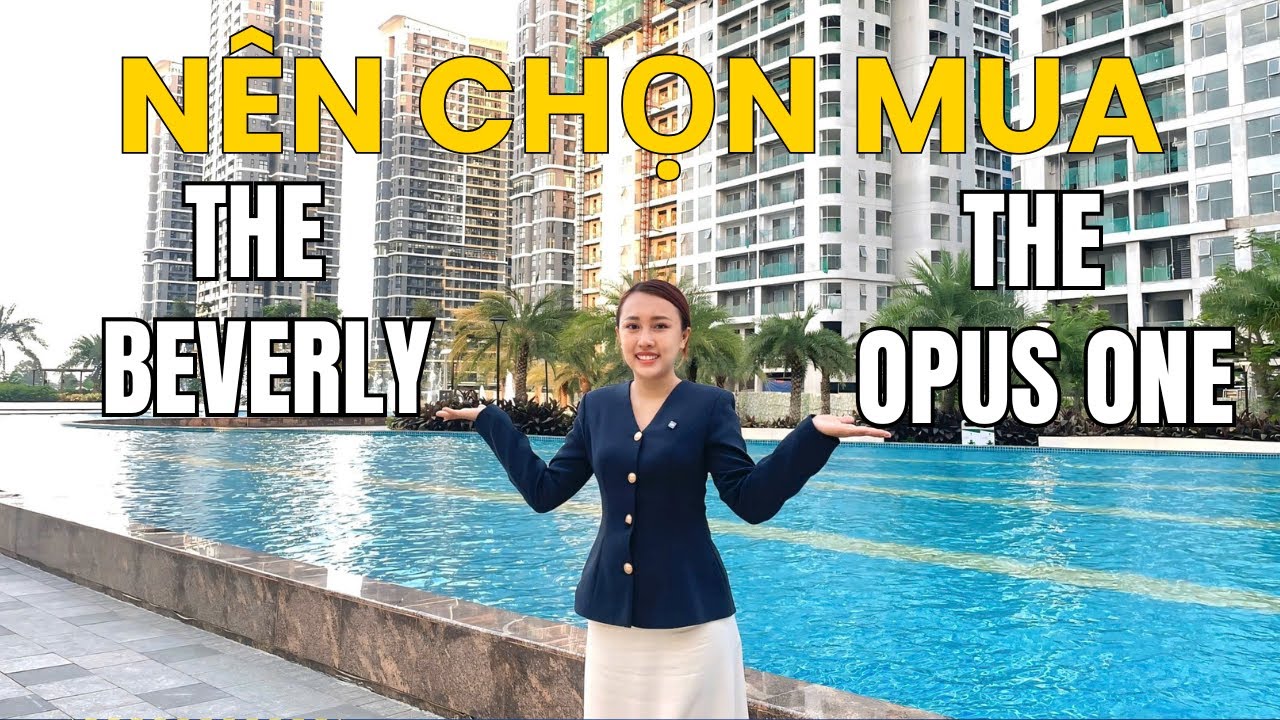 Vinhomes Grand Park Quận 9 | Nên mua The Beverly hay The Opus One? - YouTube