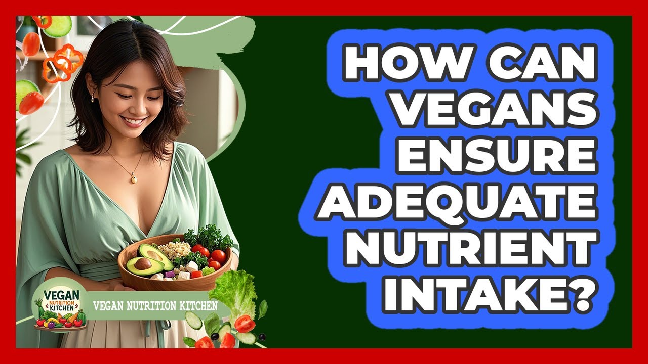How Can Vegans Ensure Adequate Nutrient Intake? - YouTube