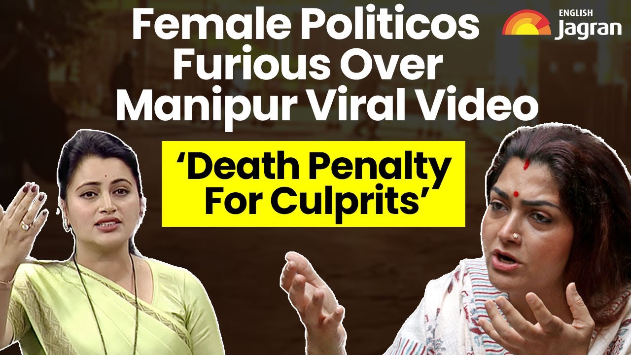 Manipur Violence: ‘Death Penalty For Culprits’ Female Politicos Furious ...