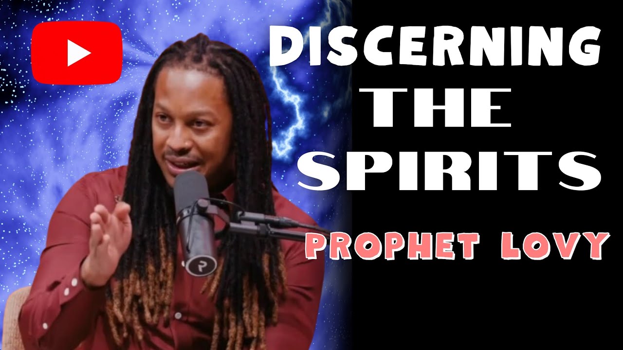PROPHET LOVY, DISCERNING THE SPIRITS! - YouTube