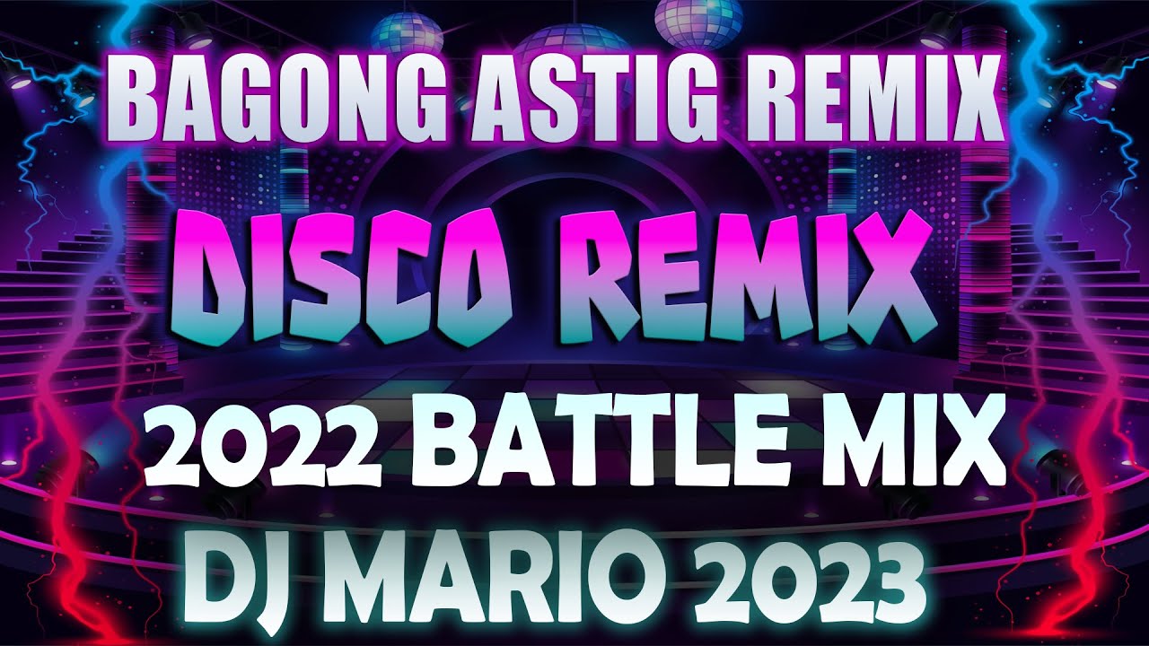 BAGONG ASTIG REMIX [] DISCO MIX REMIX [] 2022 BATTLE MIX DJ MARIO 2023 ...