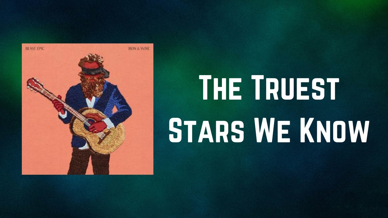 Iron & Wine - The Truest Stars We Know (Lyrics) - YouTube