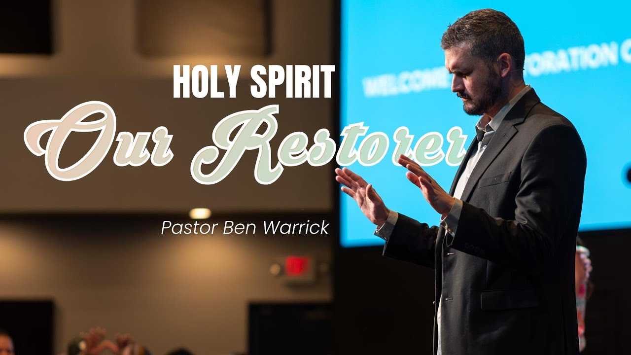 Holy Spirit: Our Restorer | Pastor Ben Warrick - YouTube