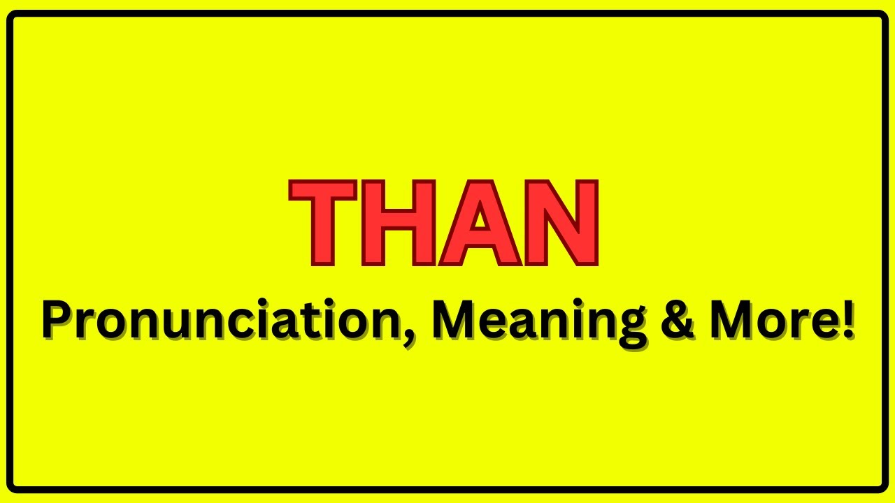 Meaning of Than | Pronunciation of Than | Than In a Sentence - YouTube