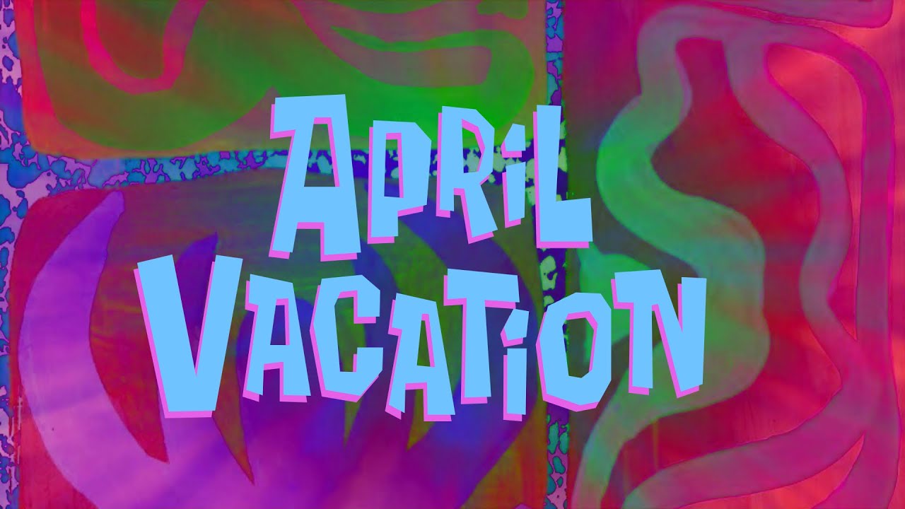 APRIL VACATION!! - YouTube