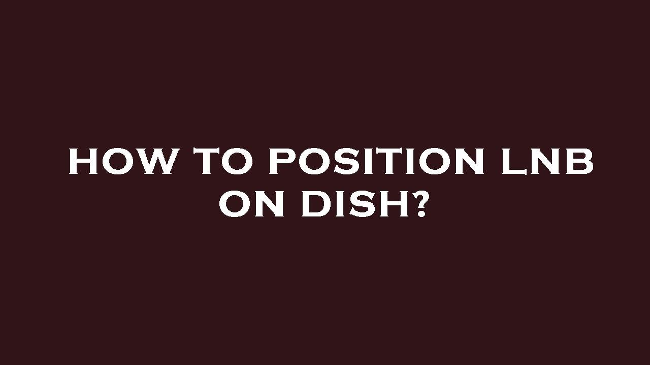 How to position lnb on dish? - YouTube