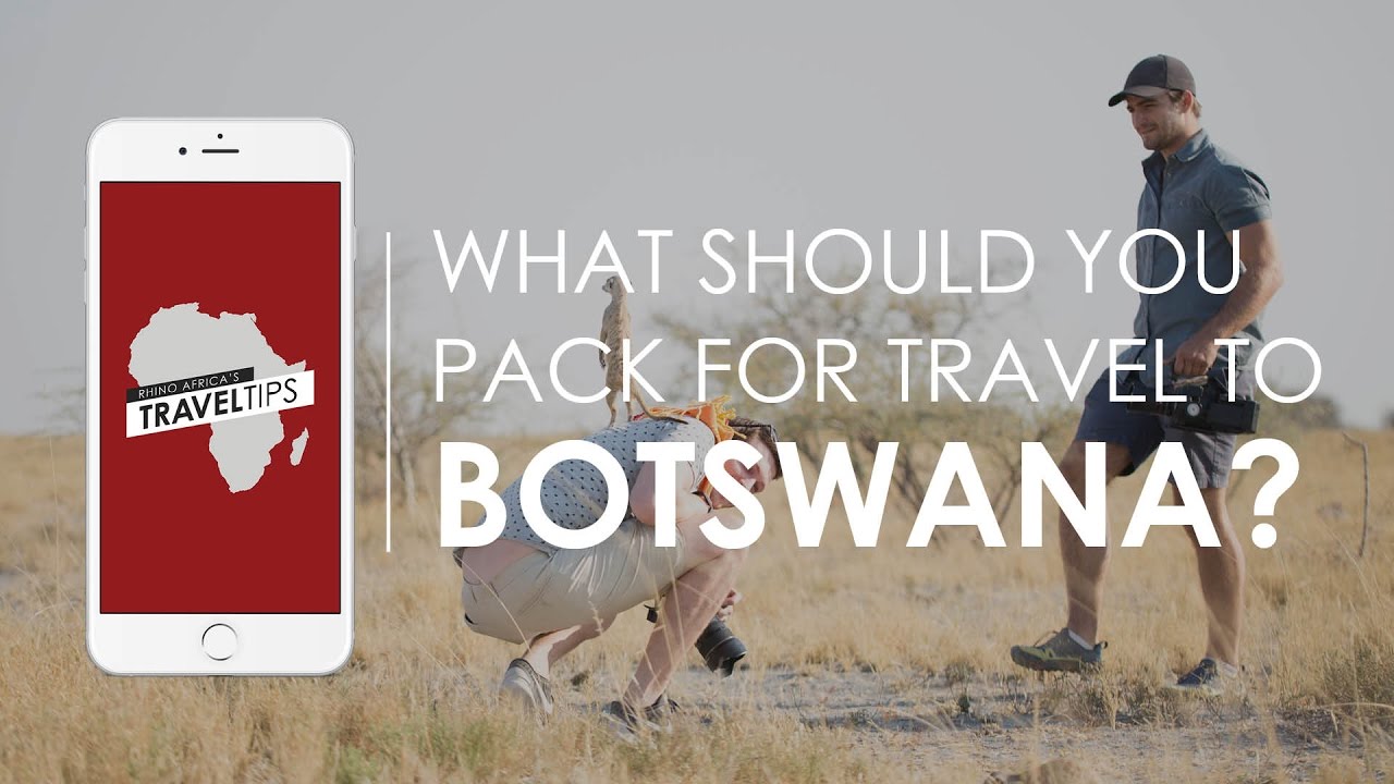 What should you pack for travel to Botswana? Rhino Africa's Travel Tips ...