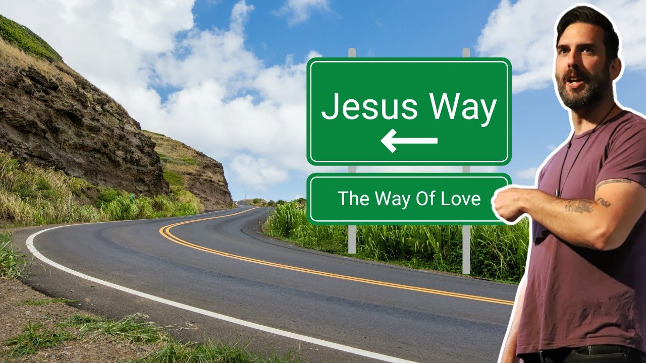The Way of Love | Jesus Way - YouTube