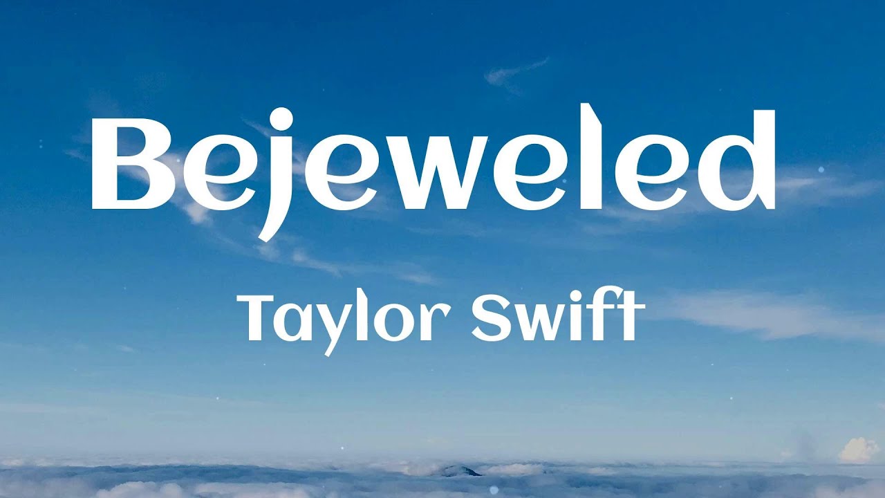 Taylor Swift - Bejeweled (Lyrics) - YouTube