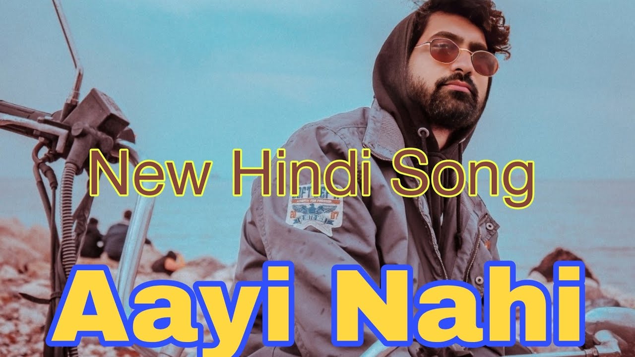 New Hindi Song Aayi Nahi | Aayi Nahi | New Hindi Song 2024 - YouTube