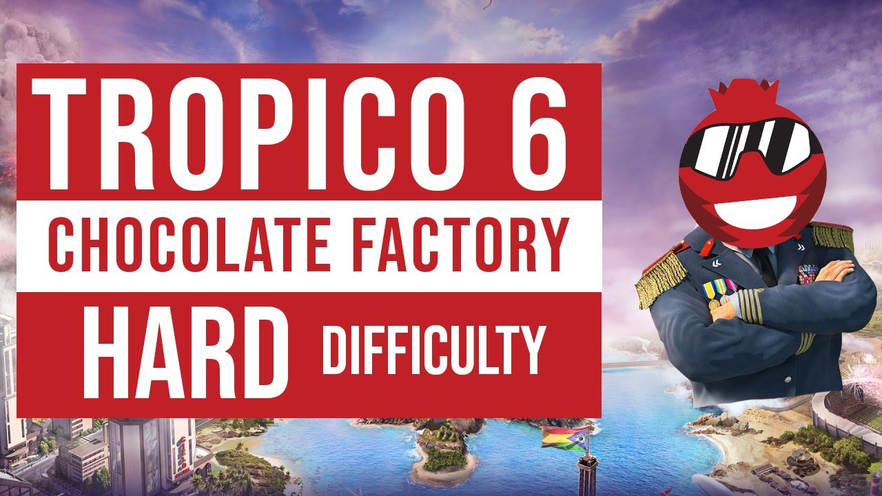 Tropico 6 - Chocolate Factory [Mission 4 - Hard] - YouTube
