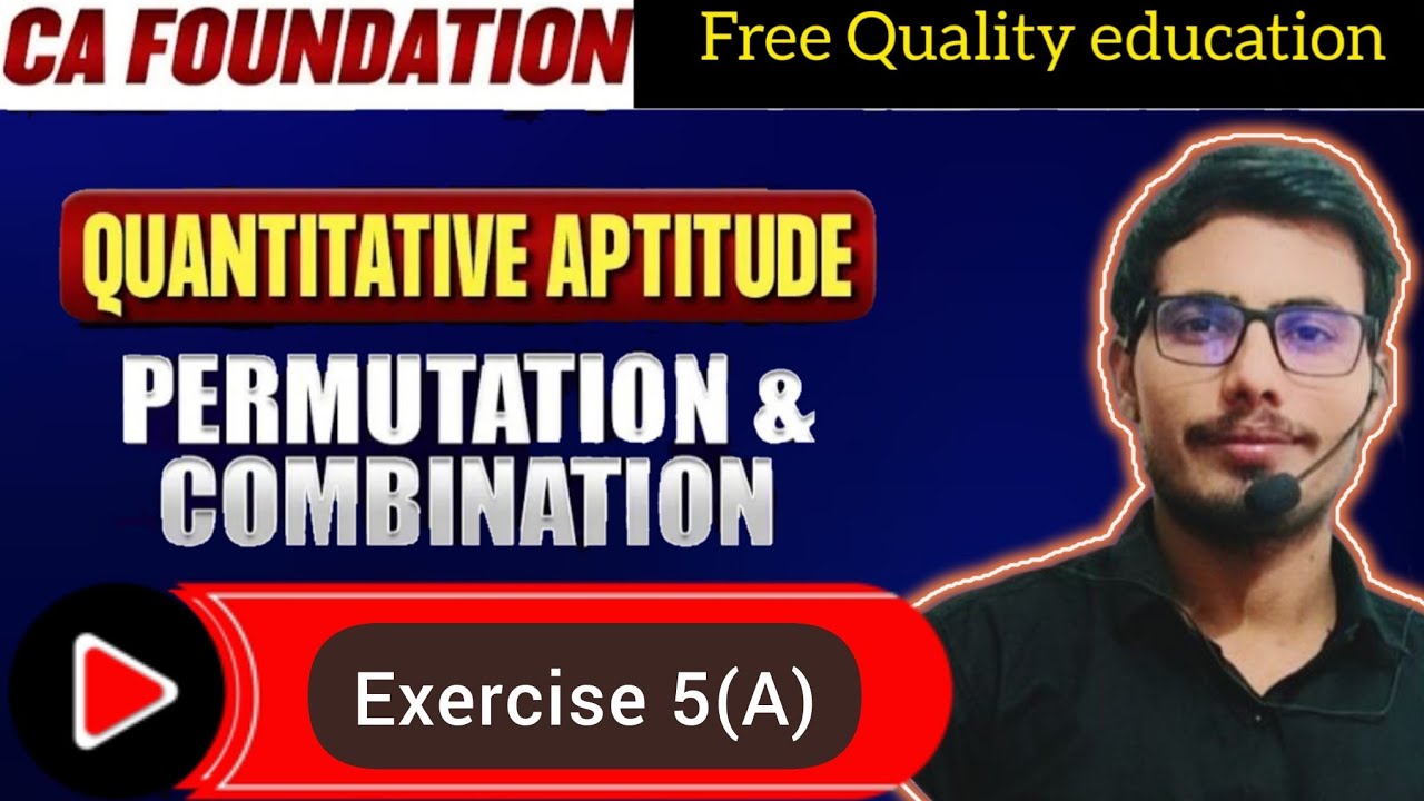 Exercise 5(A) | Permutation and Combination | Ca foundation maths ...