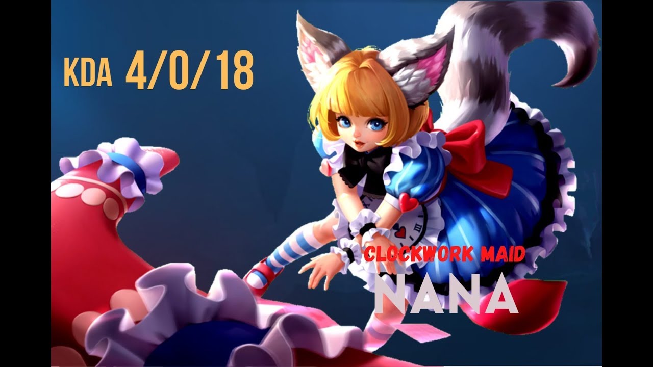 NICE MAGE SUPPORT CLOCKWORK MAID NANA || KDA 4/0/18 - MLBB - YouTube