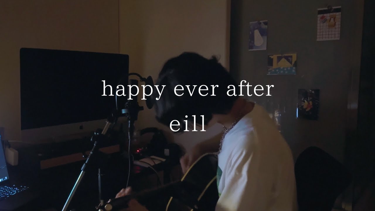 happy ever after / eill (cover) - YouTube
