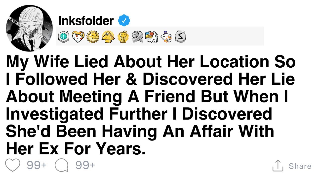 [Full Story] My Wife Lied About Her Location So I Followed Her ...