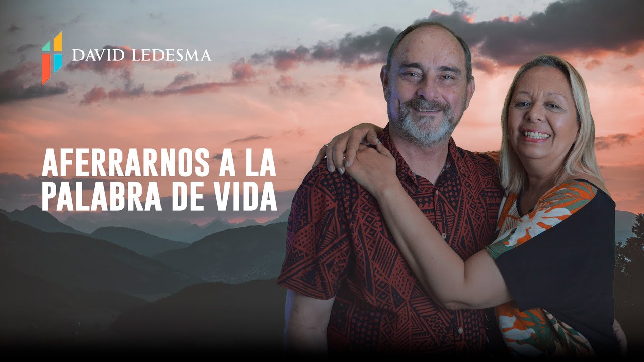 Aferrarnos a la Palabra de Vida - David Ledesma - YouTube