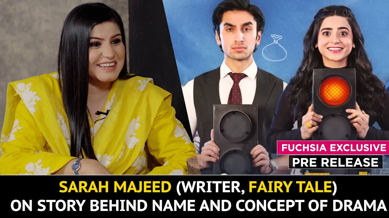 Sarah Majeed | Writer of Fairy Tale On Story Behind Name & Concept Of ...