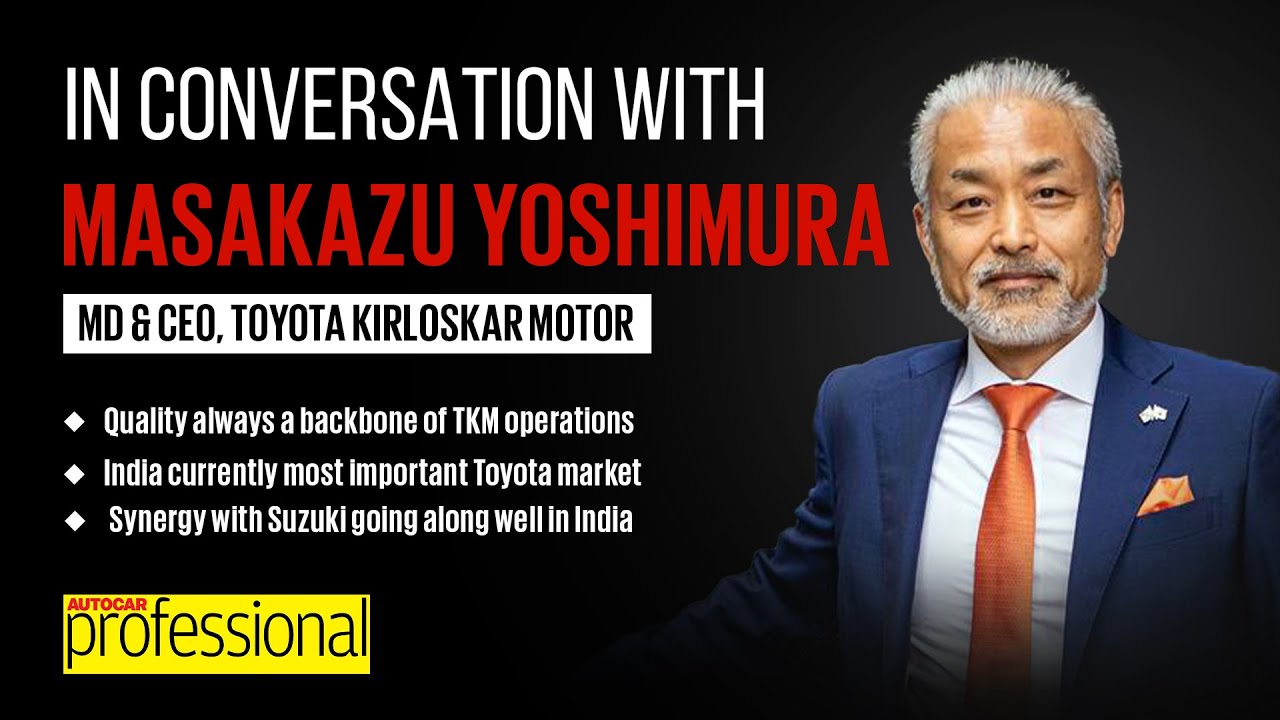Interview | Masakazu Yoshimura, MD & CEO, Toyota Kirloskar Motor ...