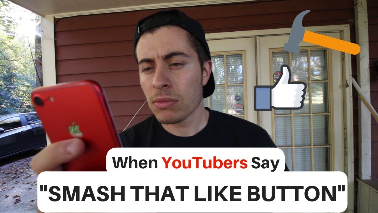 When YouTuber's say "Smash that like button" - YouTube