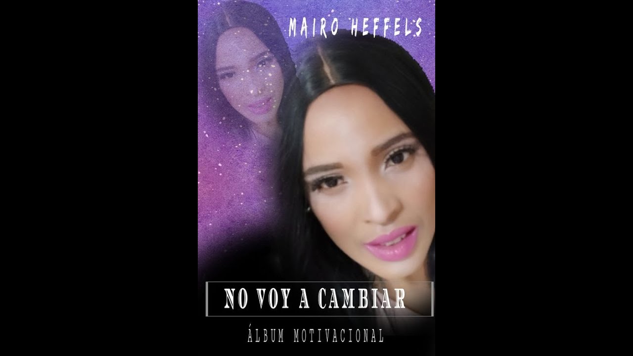 No Voy a Cambiar - Mairo Heffels - YouTube