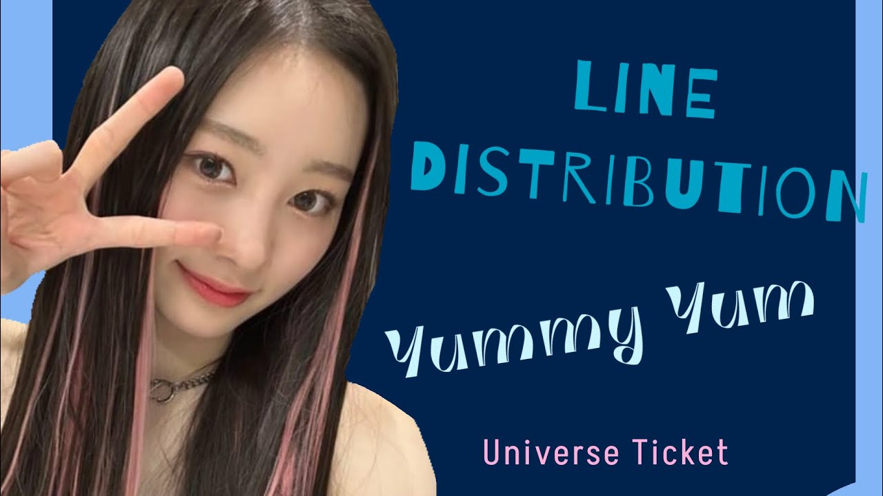 Yummy yum Line distribution (Universe Ticket 2023) - YouTube