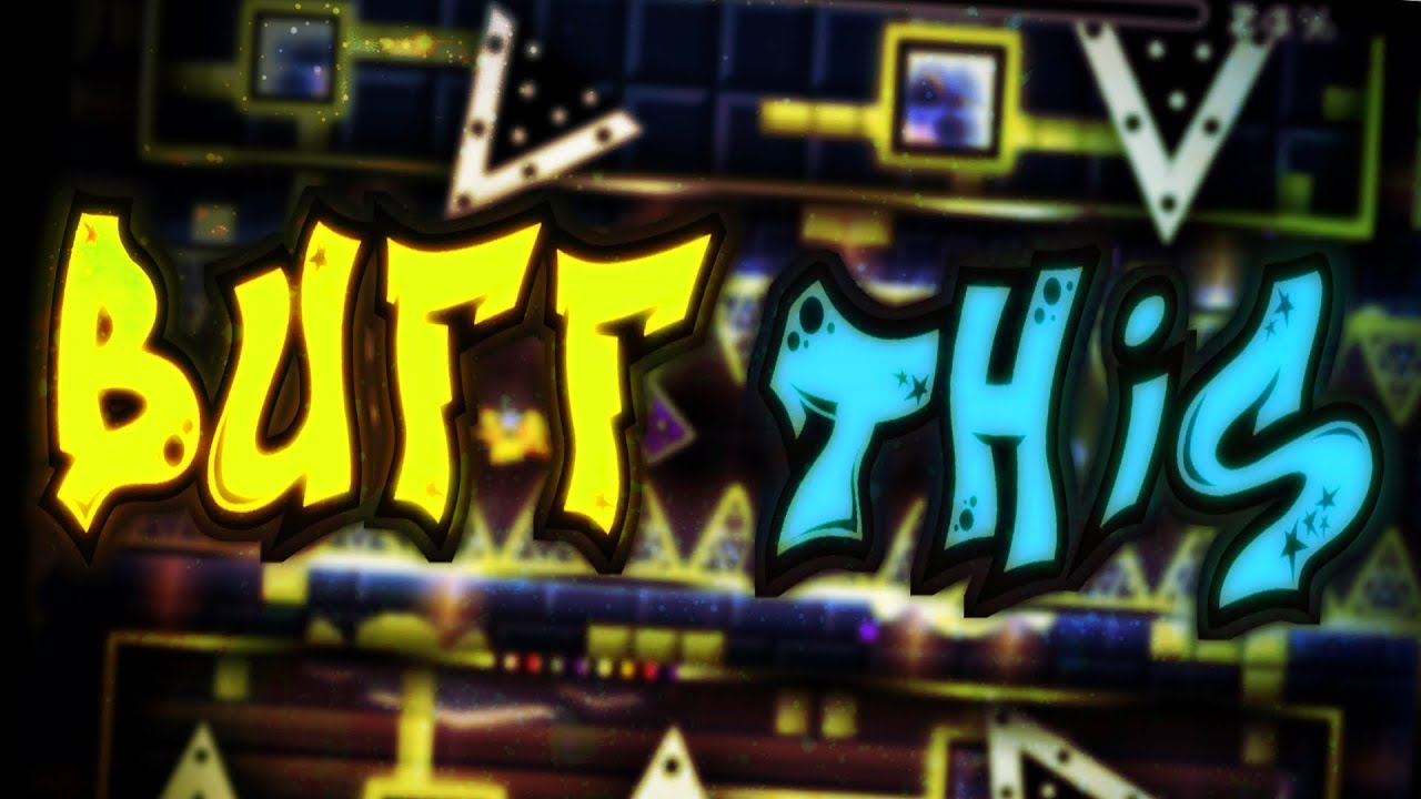 Buff This by BoyoftheCones (Extreme demon) - Geometry Dash 2.1 - YouTube