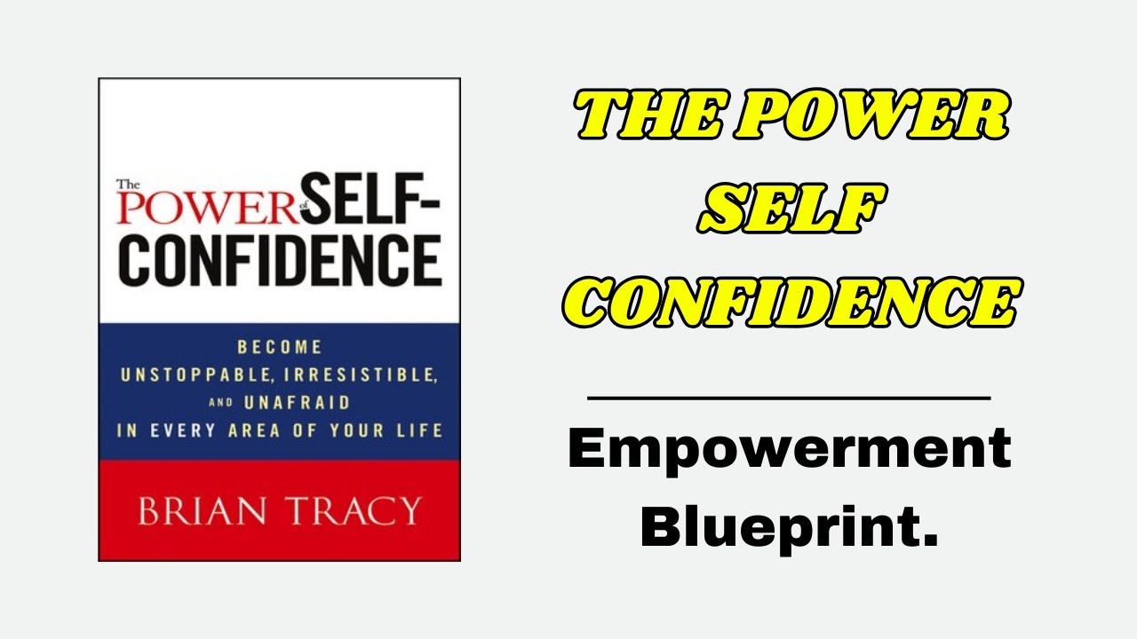 The Power of Self-Confidence by Brian Tracy | Unlock Your Full ...
