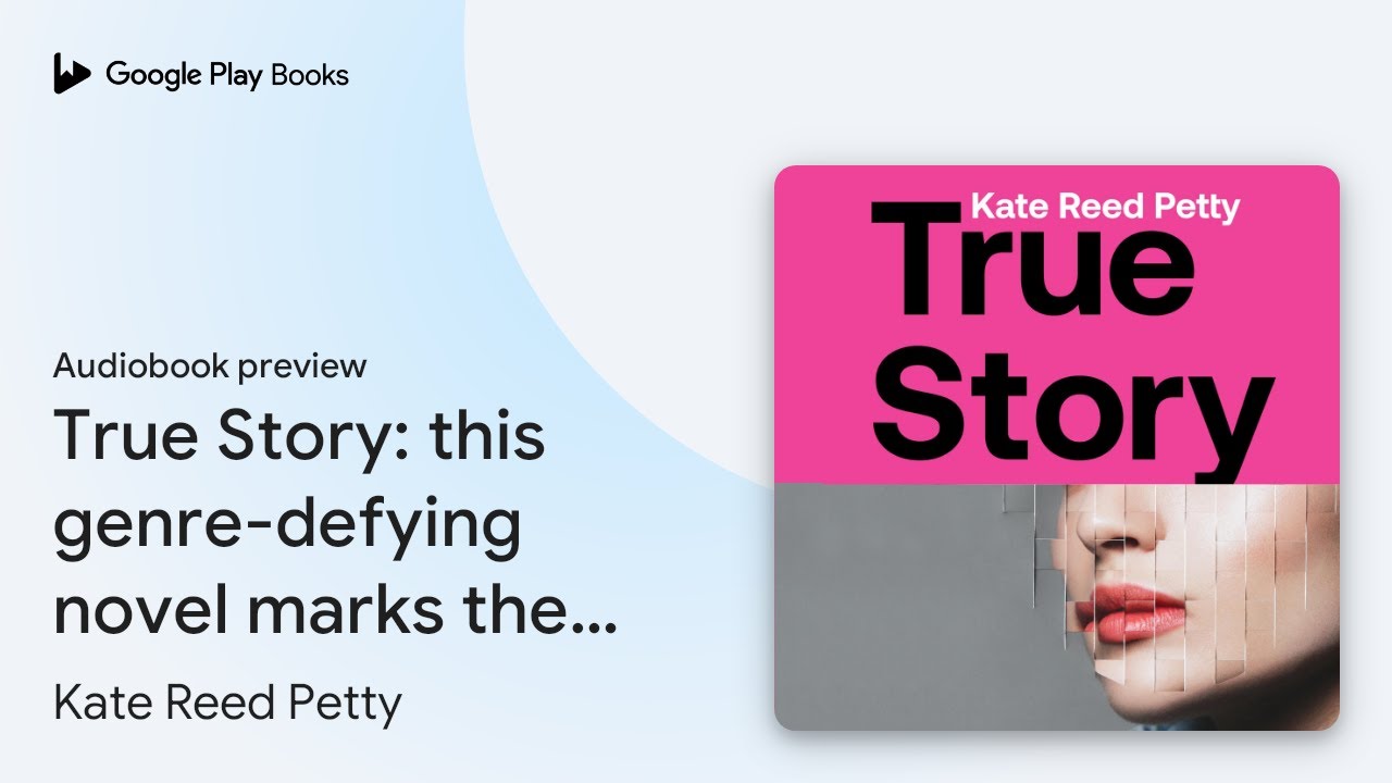 True Story: this genre-defying novel marks the… by Kate Reed Petty ...