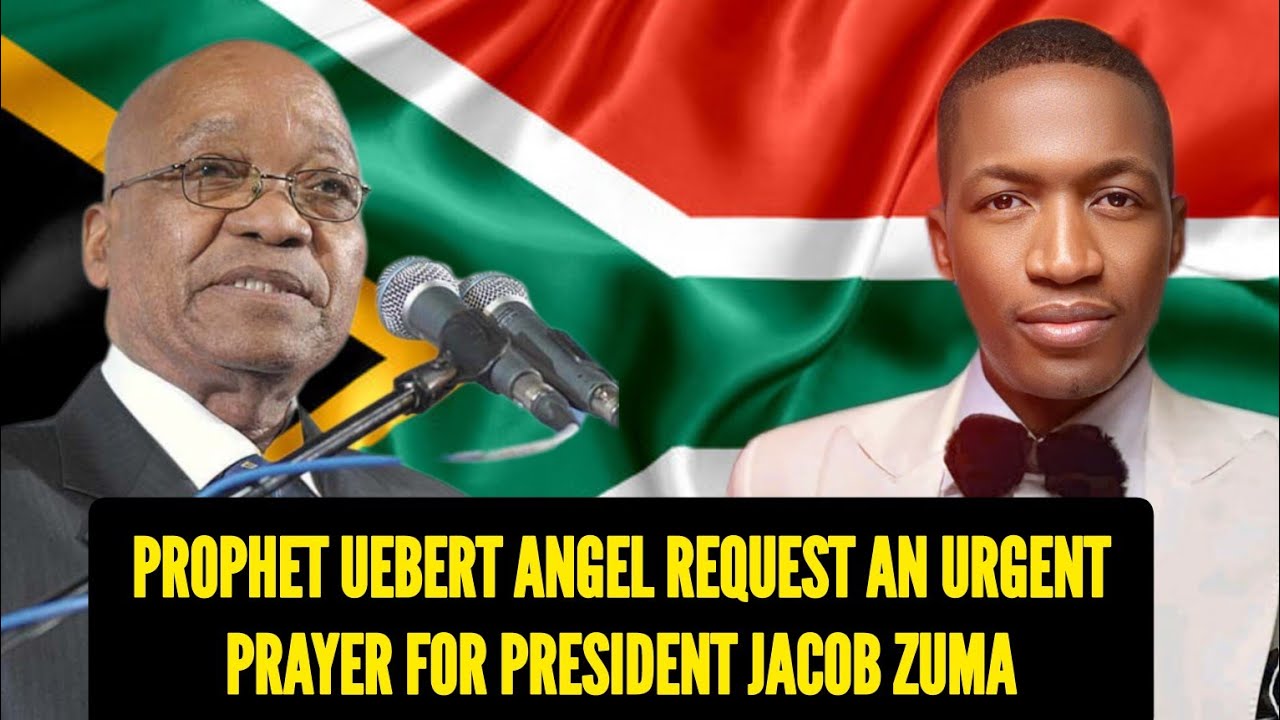 BREAKING🔥 URGENT PRAYER FOR JACOB ZUMA, PROPHET UEBERT ANGEL REQUESTED ...