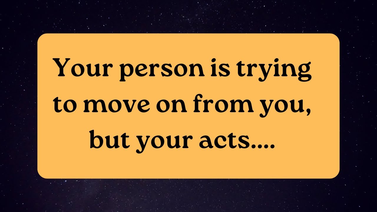 ⚱️Your person is trying to move on from you, but your acts.......... # ...