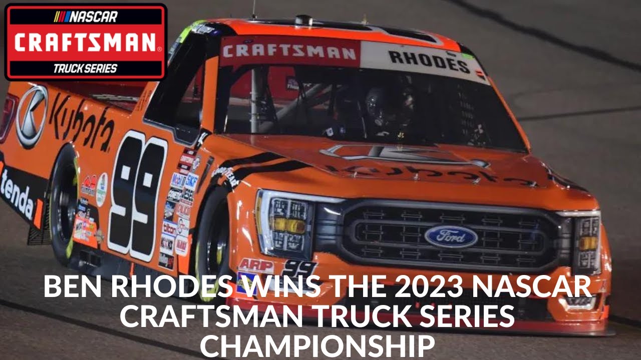 Ben Rhodes Wins The 2023 NASCAR Craftsman Truck Series Championship ...
