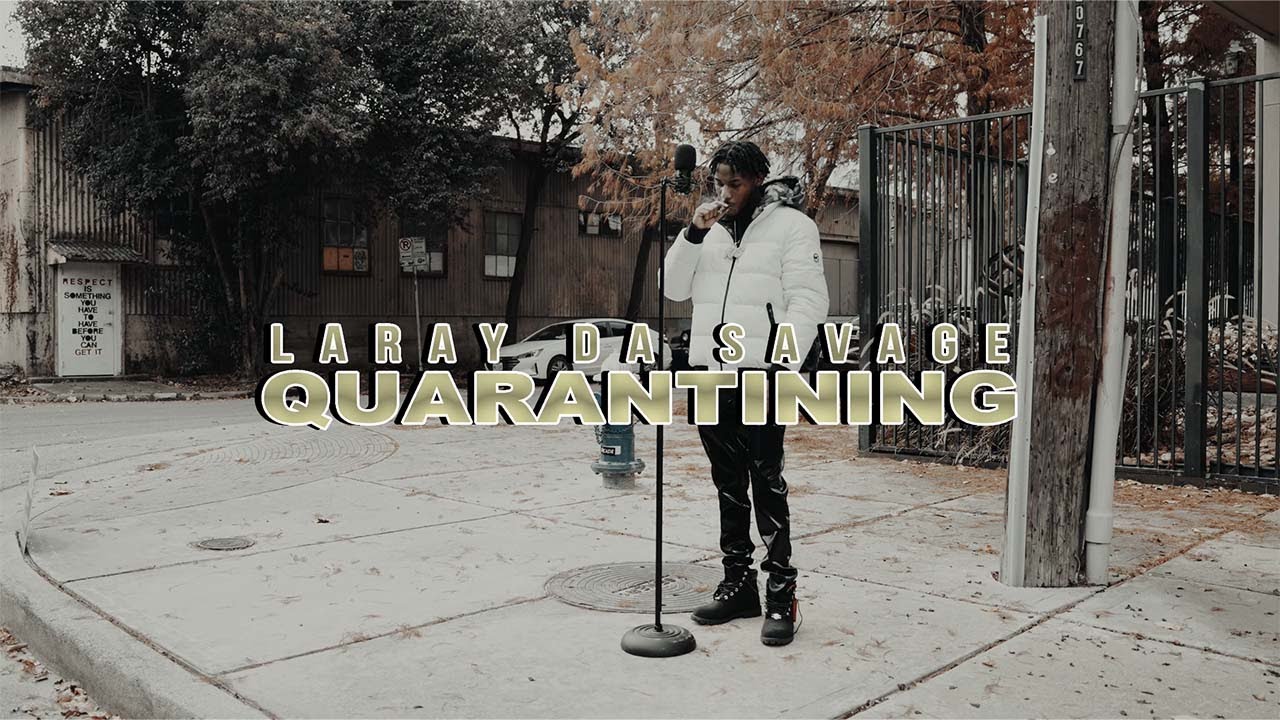 Laray Da Savage "Quarantining" (LIVE PERFORMANCE) - YouTube